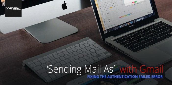 'Send Mail As' with Gmail - Fixing the Authentication Failed Error ...